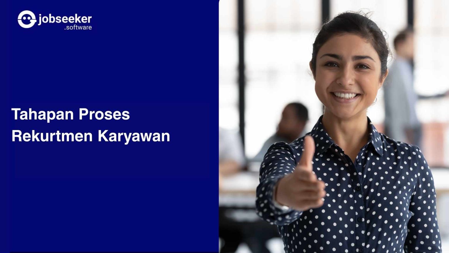 6 Tahapan Proses Rekrutmen Karyawan dari Awal hingga Akhir